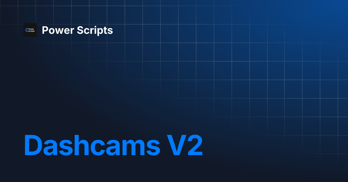 Dashcams V2 | Power Scripts Dashcams V2 | Power Scripts