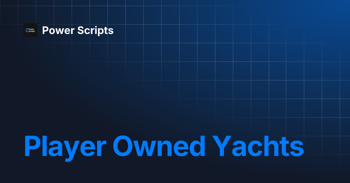 Player Owned Yachts | Power Scripts