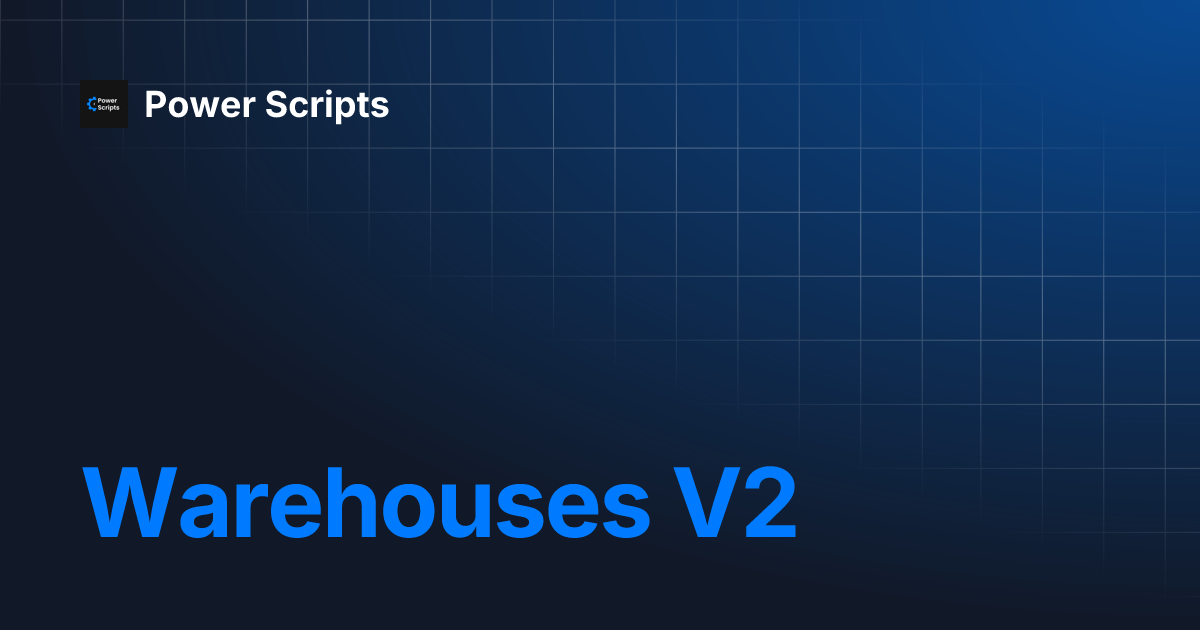 Warehouses V2 | Power Scripts