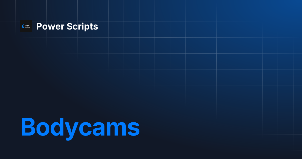 Bodycams | Power Scripts