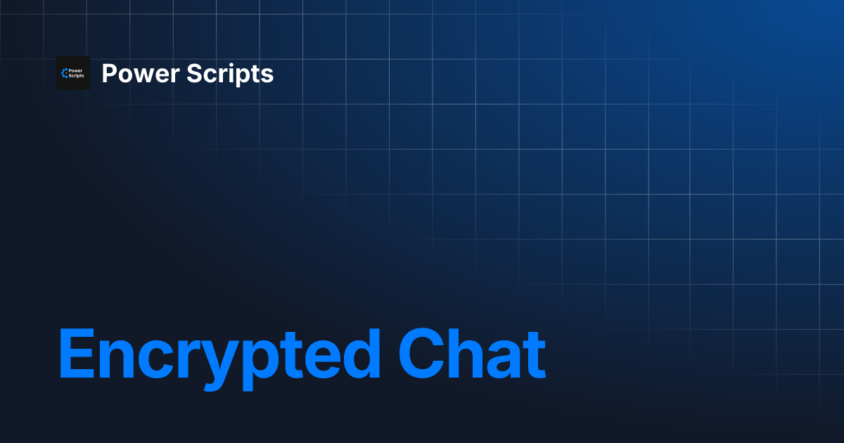Encrypted Chat | Power Scripts